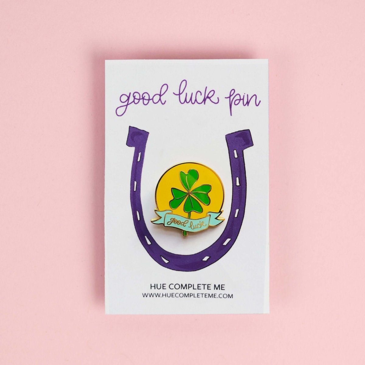 Good Luck Pin - Hue Complete Me